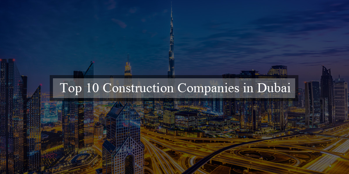 Top 10 Construction Companies In Dubai 2024 CEO Review Magazine Top 10 Construction Companies In Dubai 2024 CEO Review Magazine