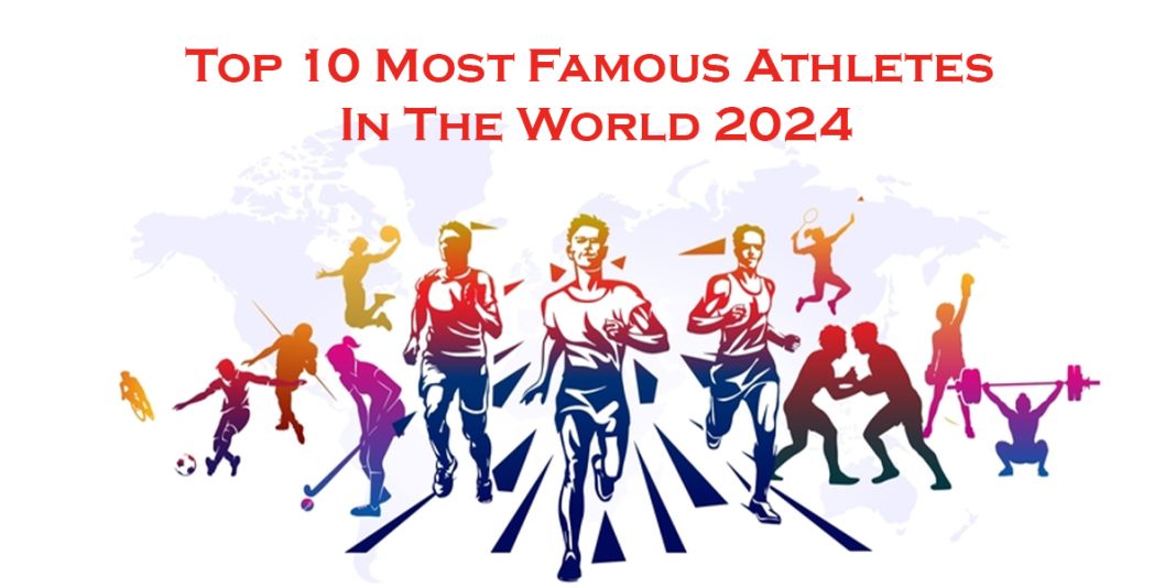 Top 10 Most Famous Athletes In World - Ceo Review Magazine